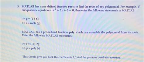 Solved 3 Matlab Has A Pre Defined Function Roots To Find