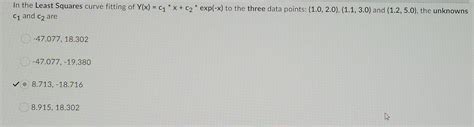 Solved In The Least Squares Curve Fitting Of Y X C X Chegg
