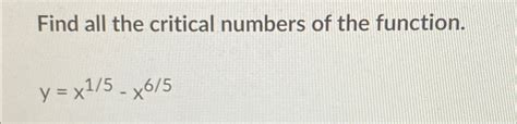 Solved Find All The Critical Numbers Of The Chegg Com