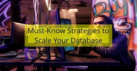 Must Know Strategies To Scale Your Database Undercode Testing