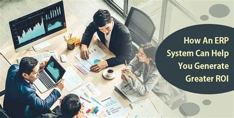 How An ERP System Can Help You Generate Greater ROI