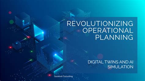 Digital Twins And Ai Simulation Revolutionizing Operational Planning