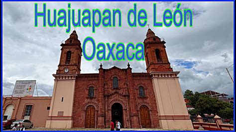 Huajuapan De Leon Oaxaca 2025 Youtube