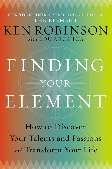 Finding Your Element How To Discover Your Talents And Passions And