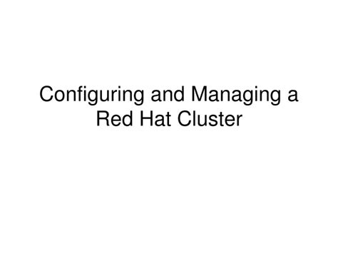 Ppt Mastering Red Hat Cluster Configuration And Management Powerpoint Presentation Id9453535