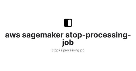 Aws Sagemaker Stop Processing Job Fig
