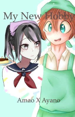 My New Hobby Amao X Ayano Yandere Chan Yanderesilve Wattpad