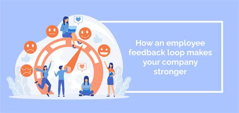 How An Employee Feedback Loop Makes Your Company Stronger