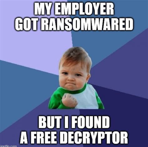 Cybermaterial Cybersecurity Infosec Meme Cybersecuritymeme Ransomware Decryptor Employer