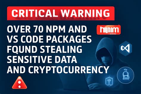 Over 70 Critical Malicious Npm And Vs Code Packages Found Stealing Data And Crypto