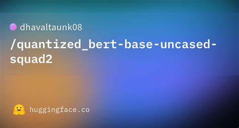 Dhavaltaunk08quantizedbert Base Uncased Squad2 At Main