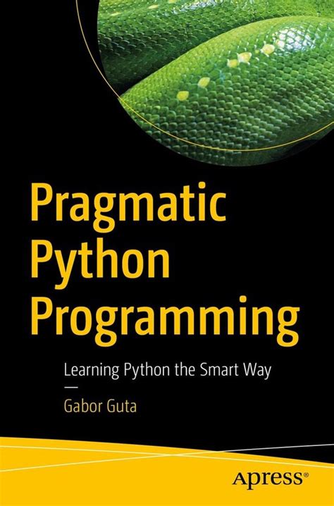 Pragmatic Python Programming Ebook Gabor Guta 9781484281529