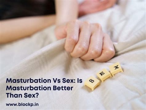 Masturbation Vs Sex Is Masturbation Better Than Sex Blockp