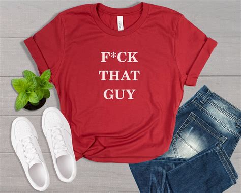 Anti Trump Shirt Anti Maga F Ck That Guy T Shirt Funny Political