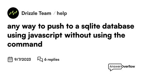 Any Way To Push To A Sqlite Database Using Javascript Without Using The Command Drizzle Team
