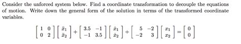 Solved Consider The Unforced System Below Find A Coordinate