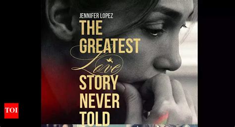 The Greatest Love Story Never Told Jennifer Lopezs Untold Journey