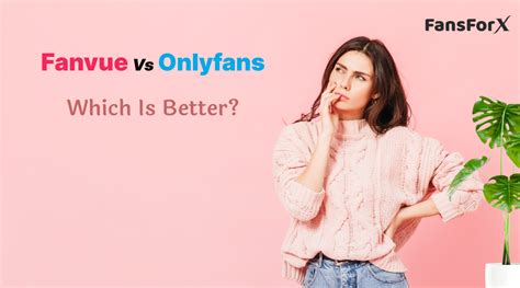 Fanvue Vs Onlyfans Which Is Better