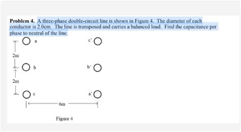 [solved] Problem 4 A Three Phase Double Circuit Line Is Sh