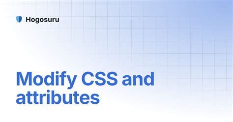 Modify Css And Attributes Hogosuru