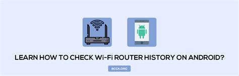 Learn How To Check Wi Fi Router History On Android