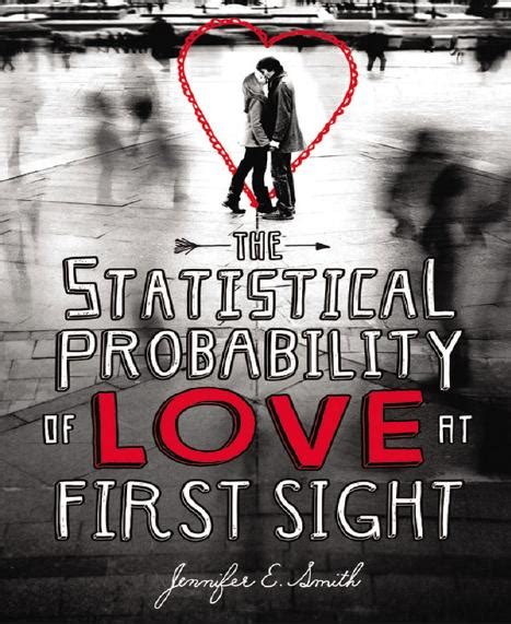 The Statistical Probability Of Love At First Sight By Jennifer E Smith