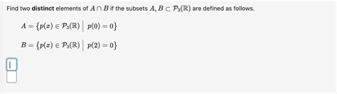 Solved Find Two Distinct Elements Of A∩b If The Subsets