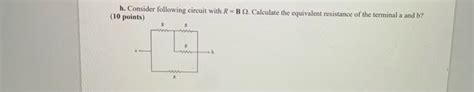 Solved h Consider following circuit with R BΩ Calculate Chegg com