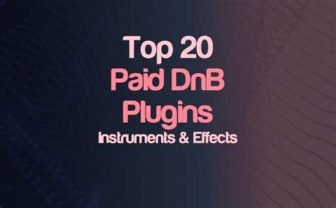 Top 20 Paid Drum And Bass Plugins 2025 For All Subgenres