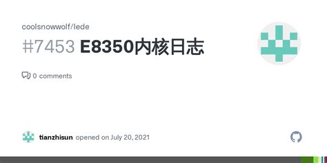E8350内核日志 · Issue 7453 · Coolsnowwolflede · Github