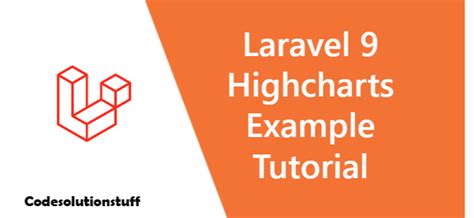 Laravel 9 Highcharts Example Tutorial By Codesolutionstuff Medium