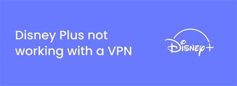 Disney Plus Not Working With A VPN Here S How To Fix