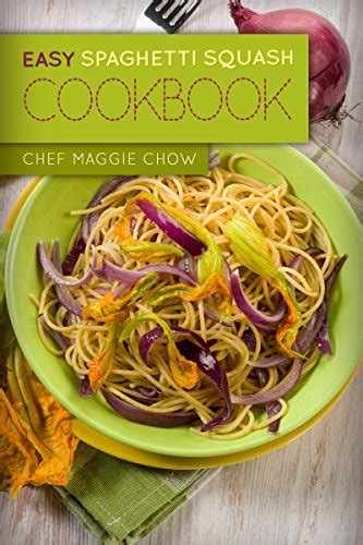 Easy Spaghetti Squash Cookbook 50 Delicious Spaghetti Squash Recipes