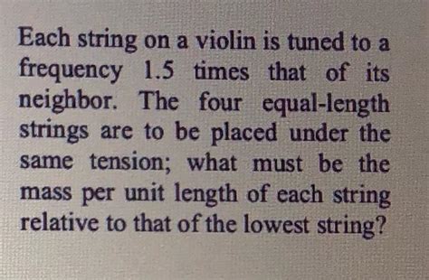solved each string on a violin is tuned to a frequency 1 5