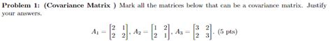 Solved Problem 1 Covariance Matrix Mark All The Matrices