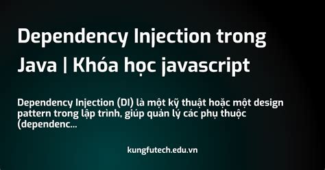 Dependency Injection Trong Java Khóa Học Javascript