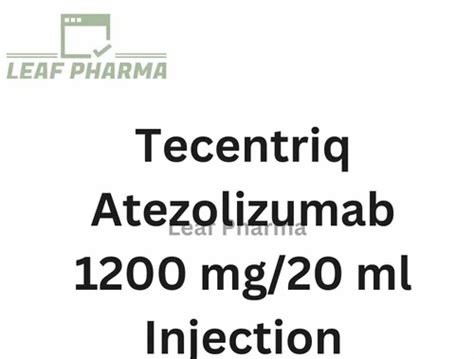 Tecentriq Atezolizumab 1200 Mg 20 Ml Injection At ₹ 55000 Vial