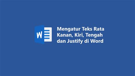 Mengatur Teks Rata Kanan Kiri Tengah Dan Justify Di Word