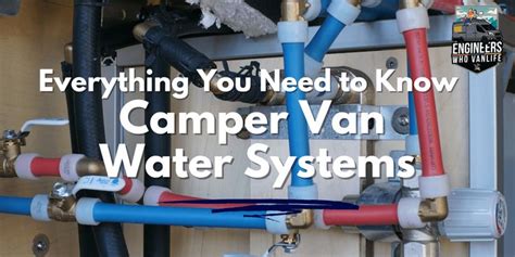 Complete Guide To Diy Ing Your Conversion Van Water System Water
