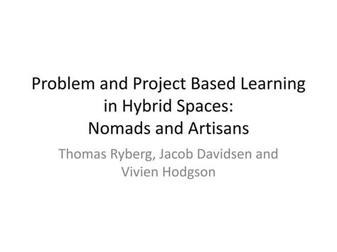 Problem And Project Based Learning In Hybrid Spaces Nomads And