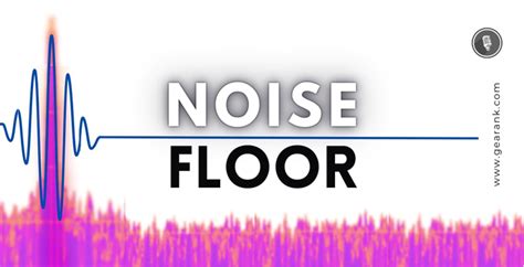 Noise Floor Vs Floor Noise Ultimate Guide Gearank