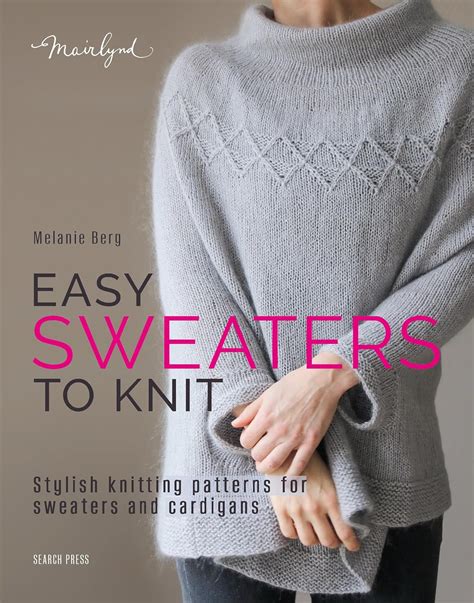 Easy Sweaters To Knit Stylish Knitting Patterns For Sweaters And