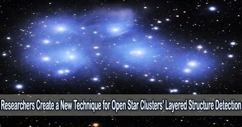 Researchers Create A New Technique For Open Star Clusters Layered Structure Detection