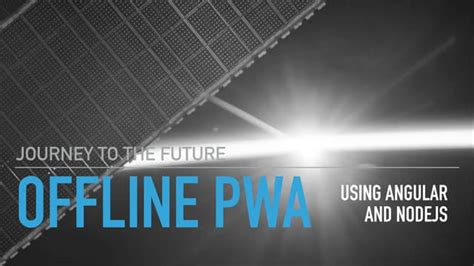 Angular Offline Progressive Web Apps With Nodejs Ppt