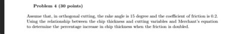 Solved Assume That In Orthogonal Cutting The Rake Angle Is