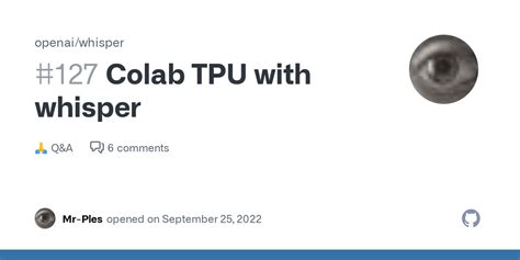 Colab Tpu With Whisper · Openai Whisper · Discussion 127 · Github