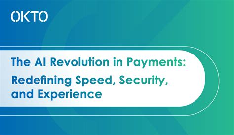 The Ai Revolution In Payments Redefining Speed Security And Experience Okto