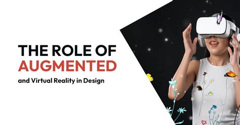 the role of augmented and virtual reality in design