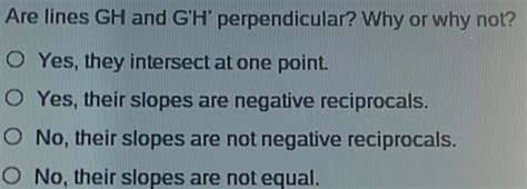 Are Lines Gh And Gh Perpendicular Why Or Why Not Yes They