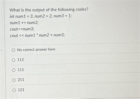 Solved What Is The Output Of The Following Codesint Num